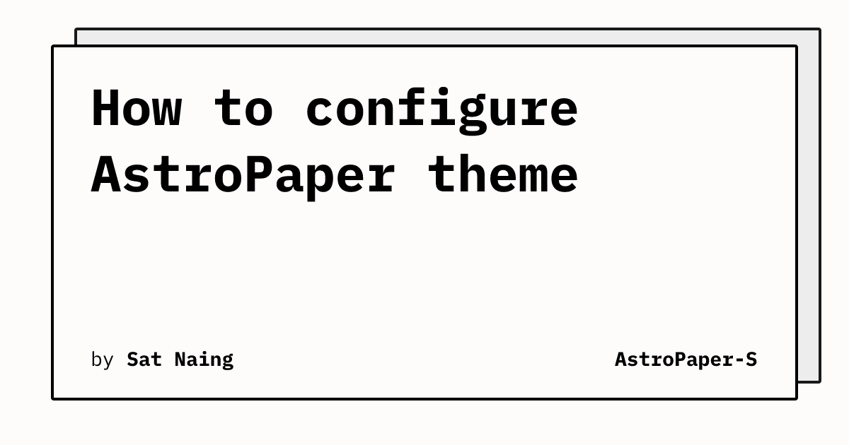 How to configure AstroPaper theme | AstroPaper-S